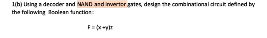 Using a decoder and NAND and inverter gates, design the combinational ...