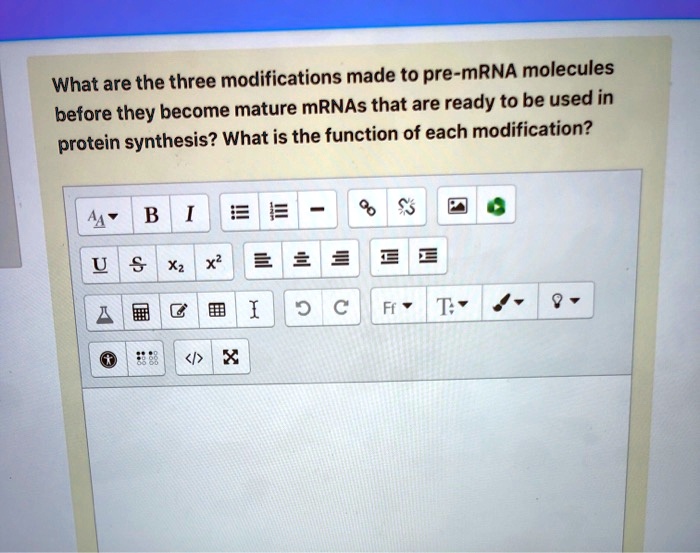 SOLVED: What are the three modifications made to pre-mRNA molecules ...