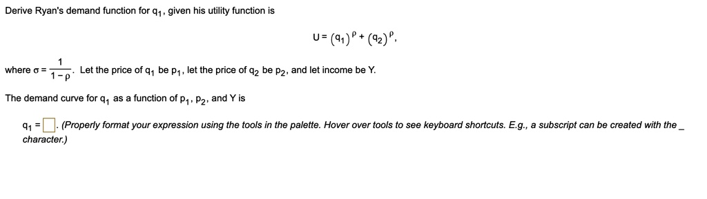 SOLVED: Derive Ryan's demand function for 91 given his utility function ...