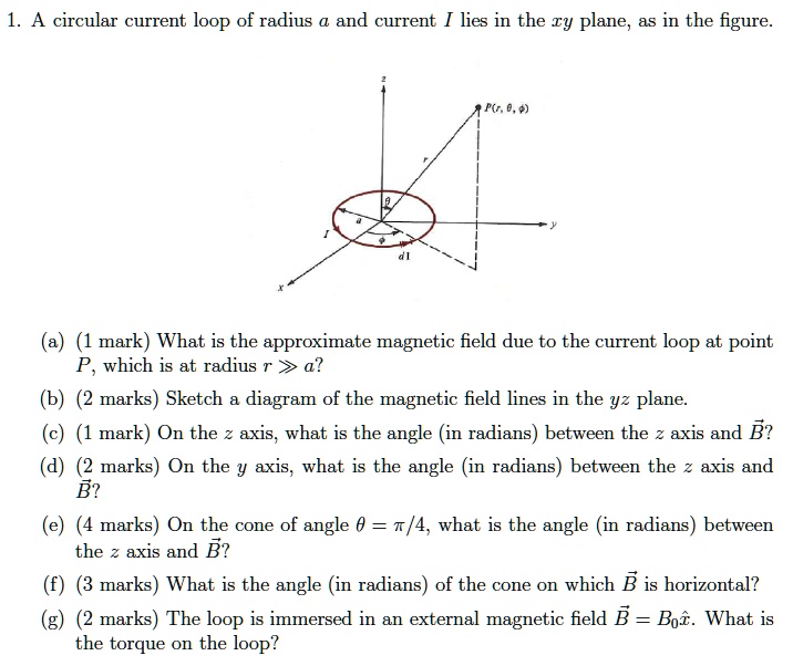1. A circular current loop of radius a and current I lies in the xy plane, as in the figure. (a ...