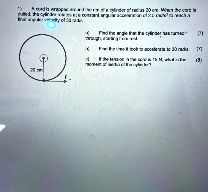 SOLVED: A cord is wrapped around the rim of a cylinder of radius 20 cm. When the cord is pulled ...