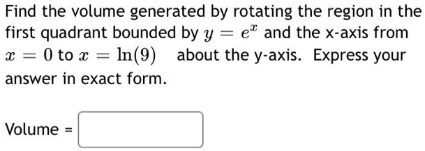 SOLVED: Find the volume generated by rotating the region in the first ...