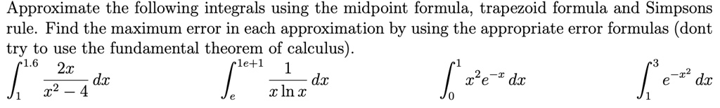 SOLVED:Approximate the following integrals using the midpoint formula; trapezoid formula and ...