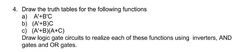 4 draw the truth tables for the following functions aabc babc cabac draw logic gate circuits to ...