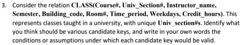 3. Consider the relation CLASS(Course#, UnivSection#, Instructorname ...
