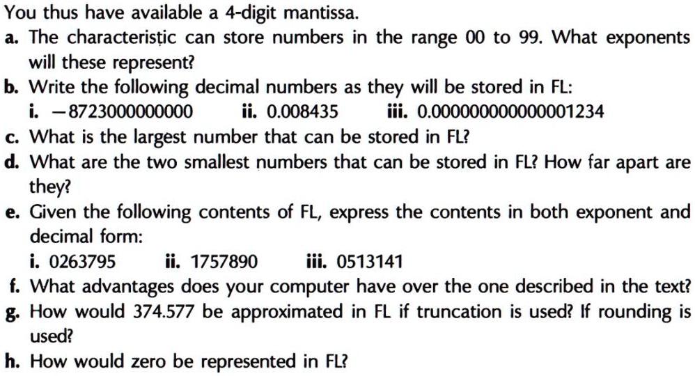 you thus have available a 4 digit mantissa a the characteristic can ...