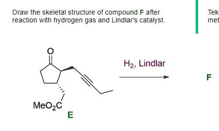 SOLVED: Draw the skeletal structure of compound F after reaction with ...