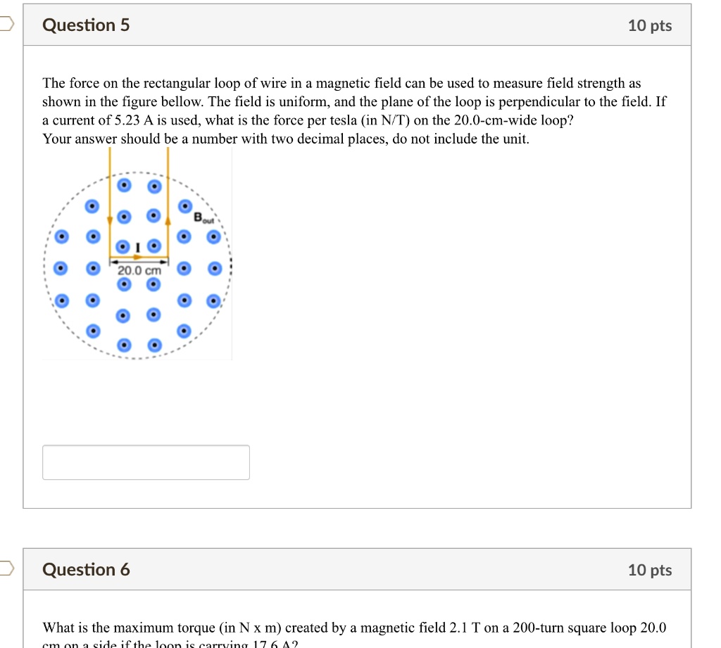 SOLVED: Question 5 10 pts The force on the rectangular loop of wire in a magnetic field can be ...