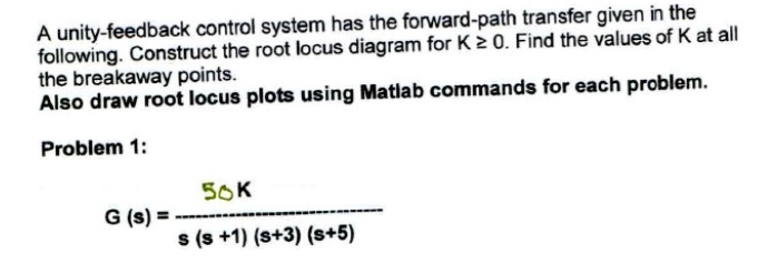 A unity-feedback control system has the forward-path transfer given in the following. Construct ...