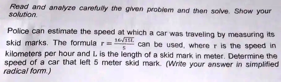 Read and analyze carefully the given problem and then solve. Show your solution. Police can ...