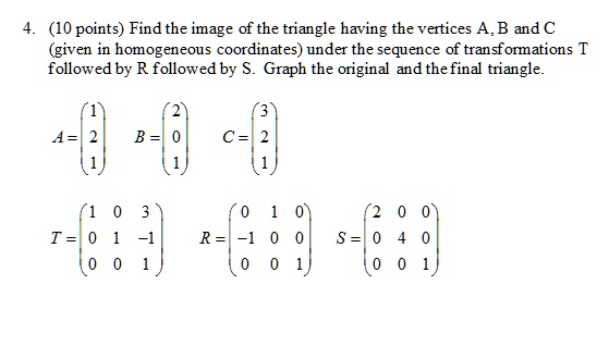 4. (10 points) Find the image of the triangle having the vertices A, B and C (given in ...