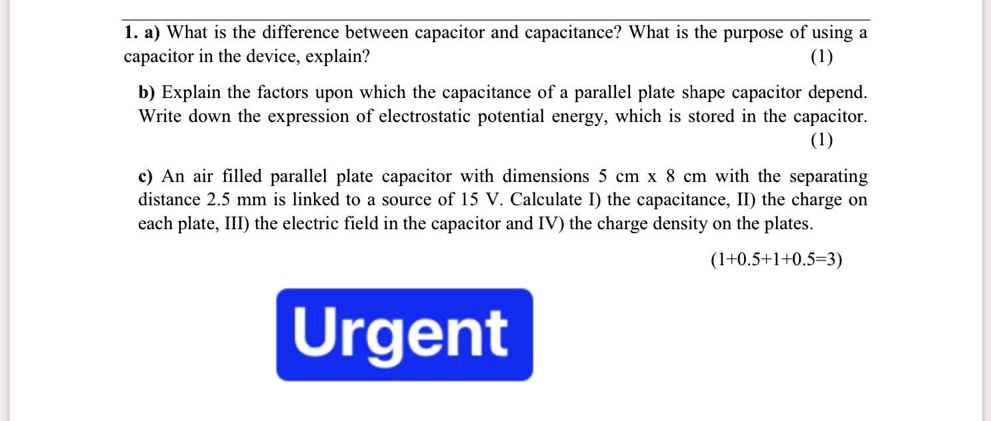 SOLVED: 1. a) What iS the difference between capacitor and capacitance? What is the purpose of ...