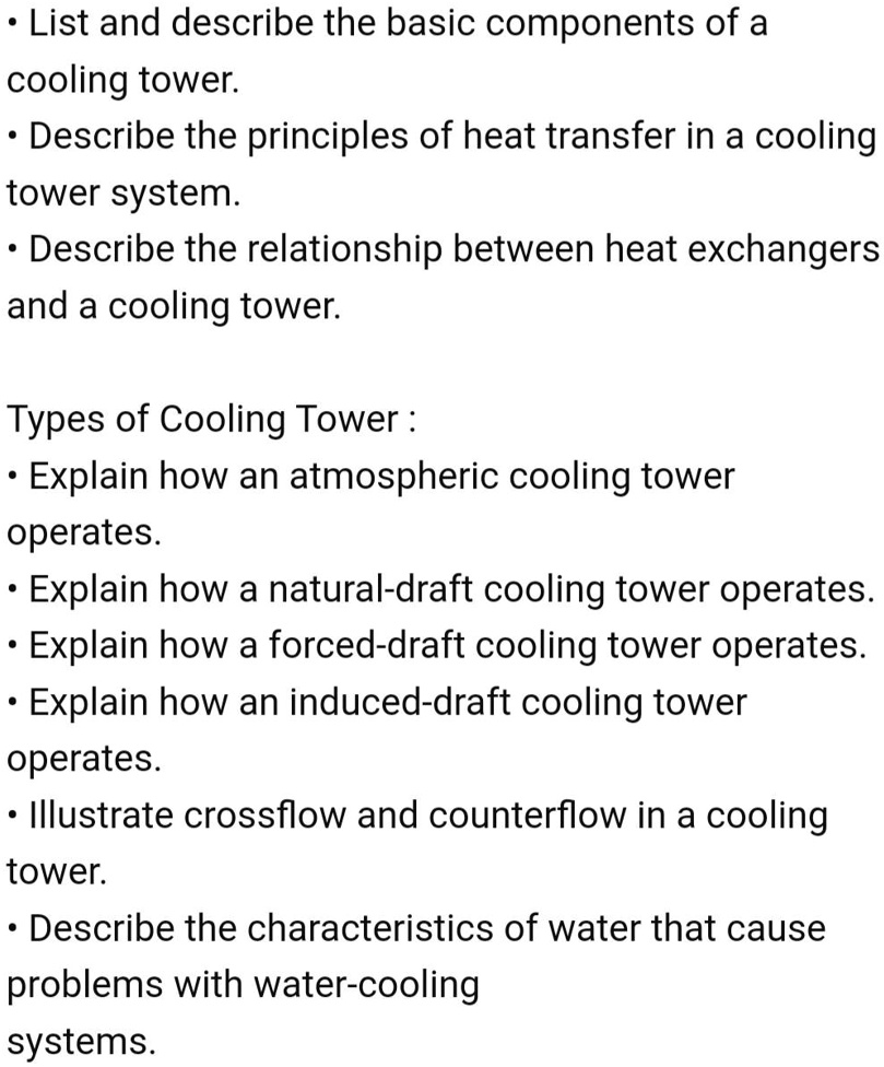 List and describe the basic components of a cooling tower. • Describe the principles of heat ...