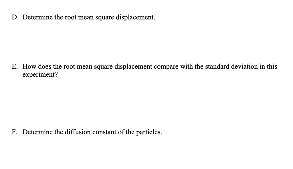 SOLVED: D Determine the root mean square displacement: E. How does the ...