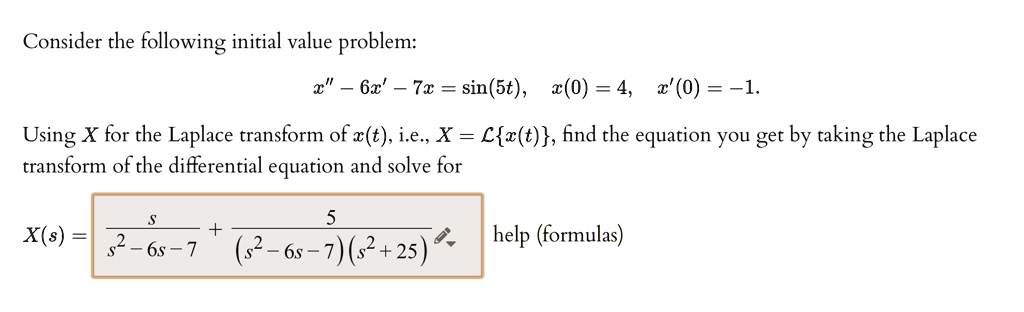 Consider the following initial value problem: x” - 6x' - 7x = sin(5t), x(0) = 4, x'(0) = -1 ...
