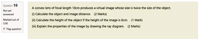 SOLVED: Cuesvon 16 Motyy anmeled convex lens of focal length Iom produces virtual image whose ...