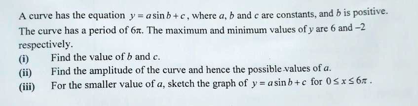 a curve has the equation y asin b where b and are constants and b is ...