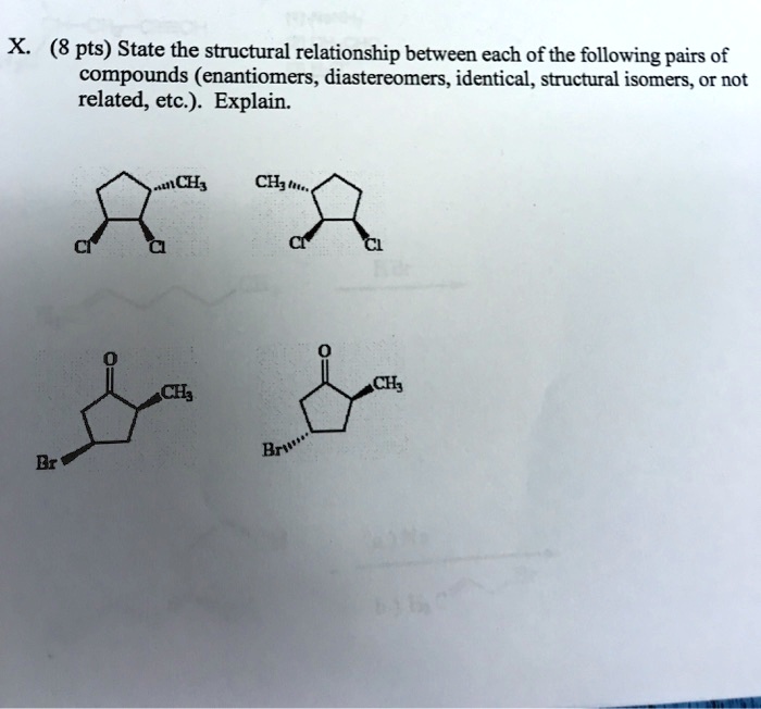 X. (8 pts) State the structural relationship between each of the ...