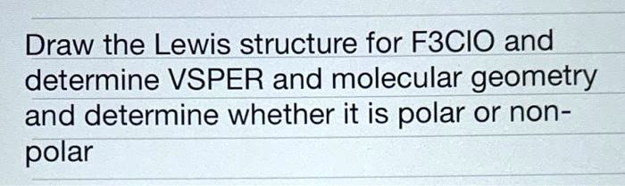 SOLVED: Draw the Lewis structure for F3ClO and determine VSEPR and ...