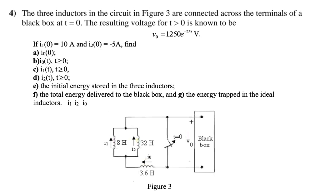 SOLVED: The three inductors in the circuit in Figure 3 are connected ...