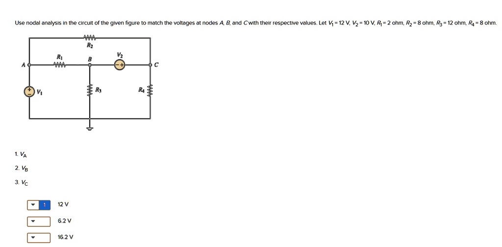 SOLVED: Use nodal analysis in the circuit of the given figure to match the voltages at nodes A ...