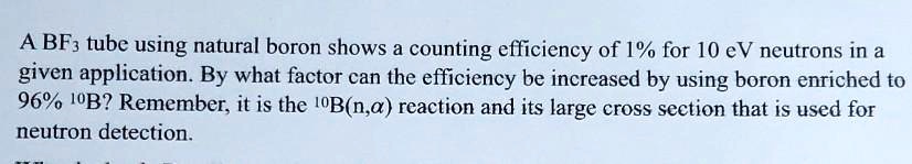 a bf3 tube using natural boron shows a counting efficiency of for 10 ev ...