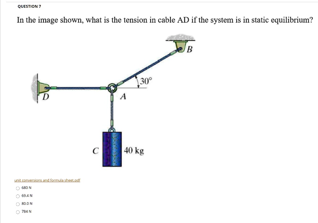 SOLVED: QUESTION 7 In the image shown, what is the tension in cable AD ...
