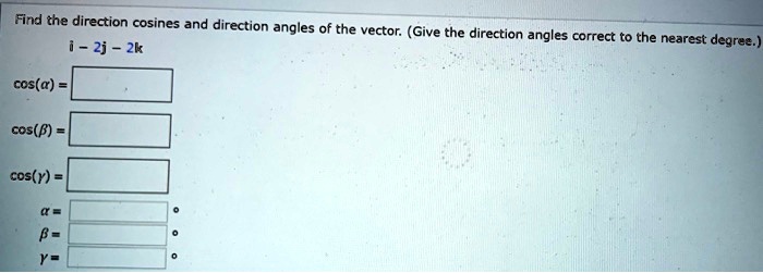 Find the direction cosines and direction angles of the vector. (Give ...