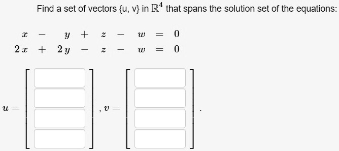 find a set of vectors u v in r4 that spans the solution set of the ...