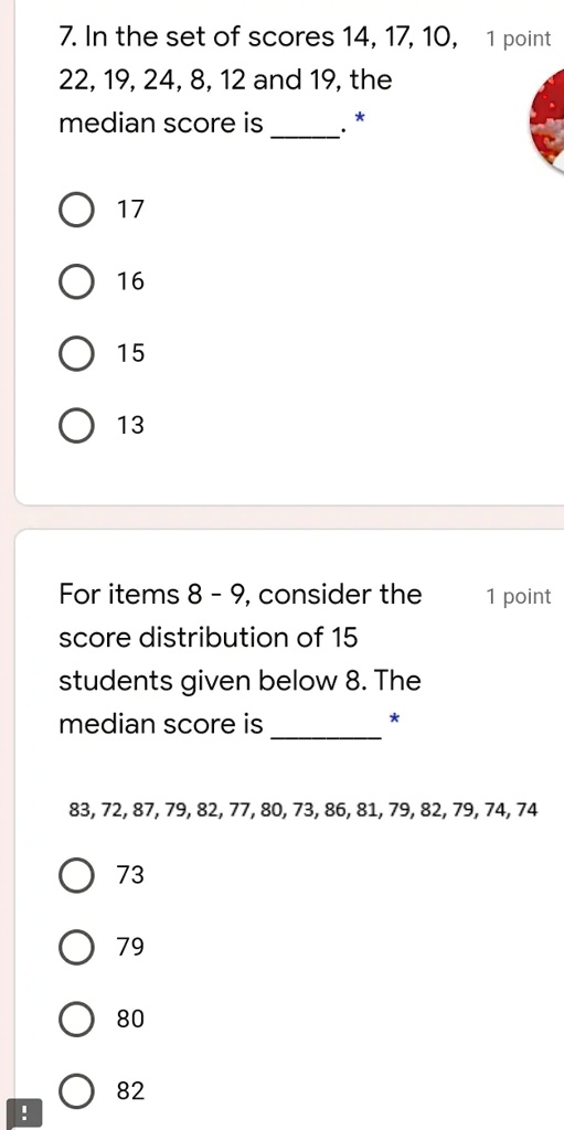 In the set of scores 14, 17, 10, 22, 19, 24, 8, 12, and 19, the median ...
