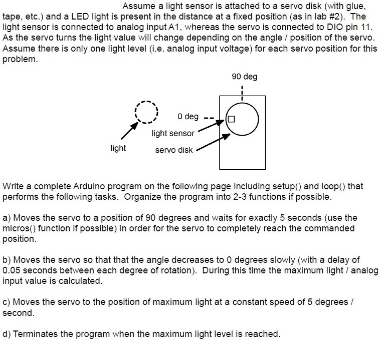 Assume a light sensor is attached to a servo disk (with glue, tape, etc ...