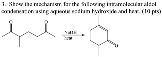 SOLVED: Show the mechanism for the following intramolecular aldol ...