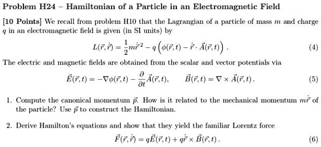 SOLVED: Problem H24 - Hamiltonian of a Particle in an Electromagnetic Field [10 Points] We ...