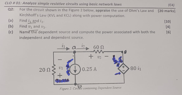 CLO # 01: Analyze simple resistive circuits using basic network laws (C4) Q2: For the circuit ...