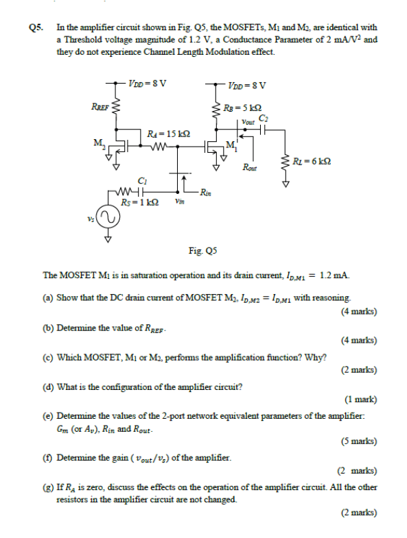 SOLVED: Q5. In the amplifier circuit shown in Fig. Q5, the MOSFETs, M1 and M2, are identical ...