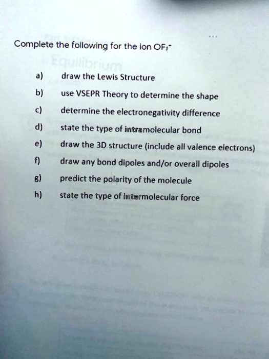 SOLVED:Complete the following for the ion OF_ draw the Lewis Structure use VSEPR Theory to ...