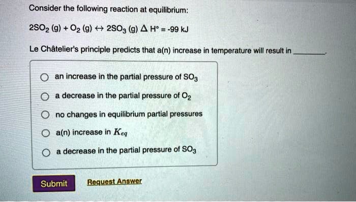SOLVED: Consider the following reaction at equilibrium: 2SO2 (g) + O2 ...