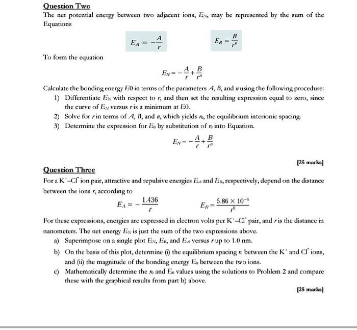 SOLVED: Question Two: The net potential energy between two adjacent ions, En, may be represented ...
