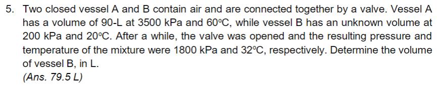SOLVED: 5. Two closed vessel A and B contain air and are connected together by a valve. Vessel A ...