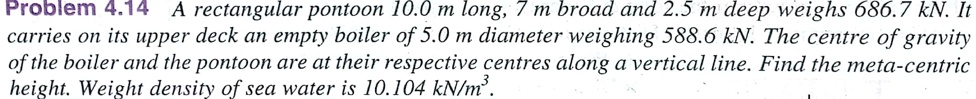 Problem 4.14 A rectangular pontoon 10.0 m long, 7 m broad and 2.5 m ...