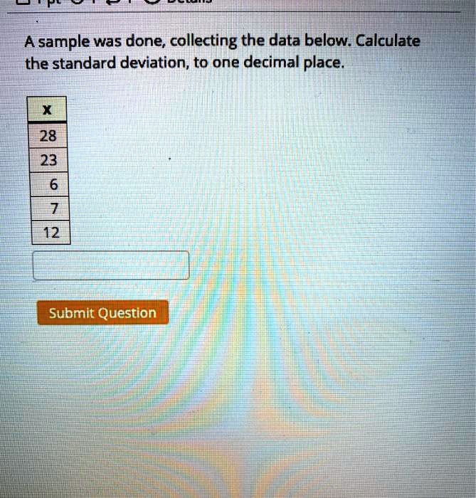 hnn a sample was done collecting the data below calculate the standard deviation to one decimal ...