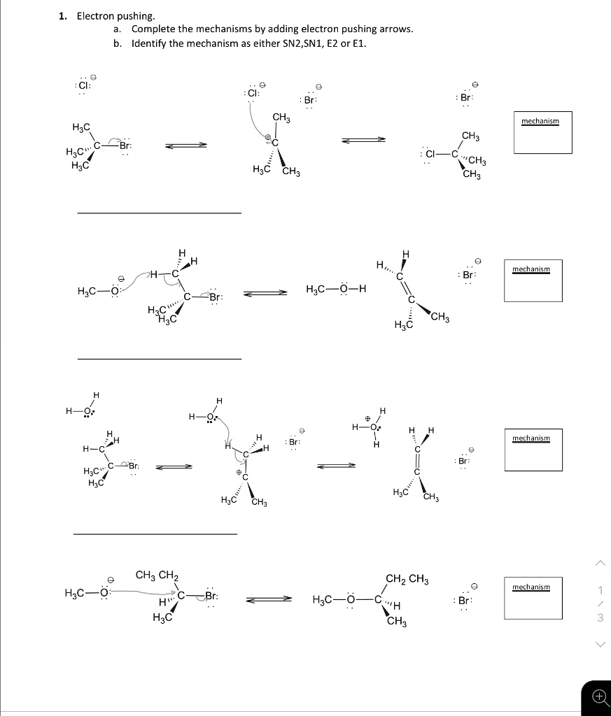 SOLVED: Electron pushing: Complete the mechanisms by adding electron ... SOLVED: Electron pushing: Complete the mechanisms by adding electron ...