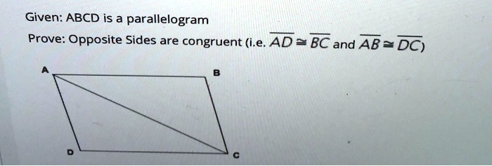 SOLVED: Given: ABCD is a parallelogram Prove: Opposite Sides are ...