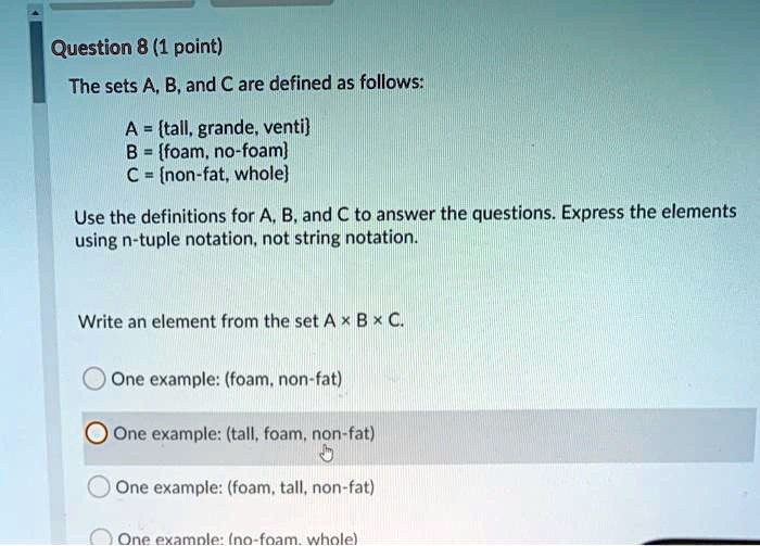 SOLVED: Question 8 (1 point) The sets A, B, and C are defined as follows: (tall, grande, venti ...