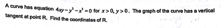 SOLVED:A curve has equation 4x - Y-x=0 for *>0,Y>0. The graph of the curve has a vertical ...