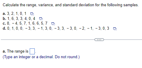 SOLVED: Calculate the range, variance, and standard deviation for the following samples. a. 3,2 ...