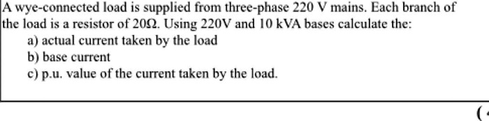 SOLVED: A wye-connected load is supplied from three-phase 220 V mains. Each branch of the load ...
