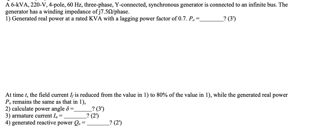 SOLVED: A 6-kVA, 220-V, 4-pole, 60 Hz, three-phase, Y-connected, synchronous generator is ...