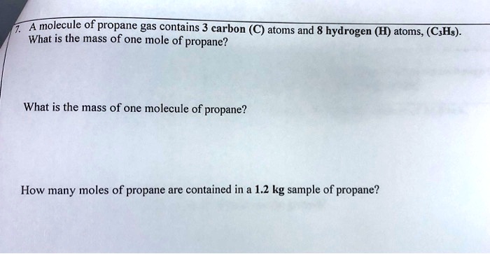 SOLVED: A molecule of propane gas contains carbon What is the mass of ...