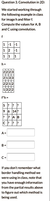 SOLVED: Question: Convolution in 2D: We started working through the following example in class ...